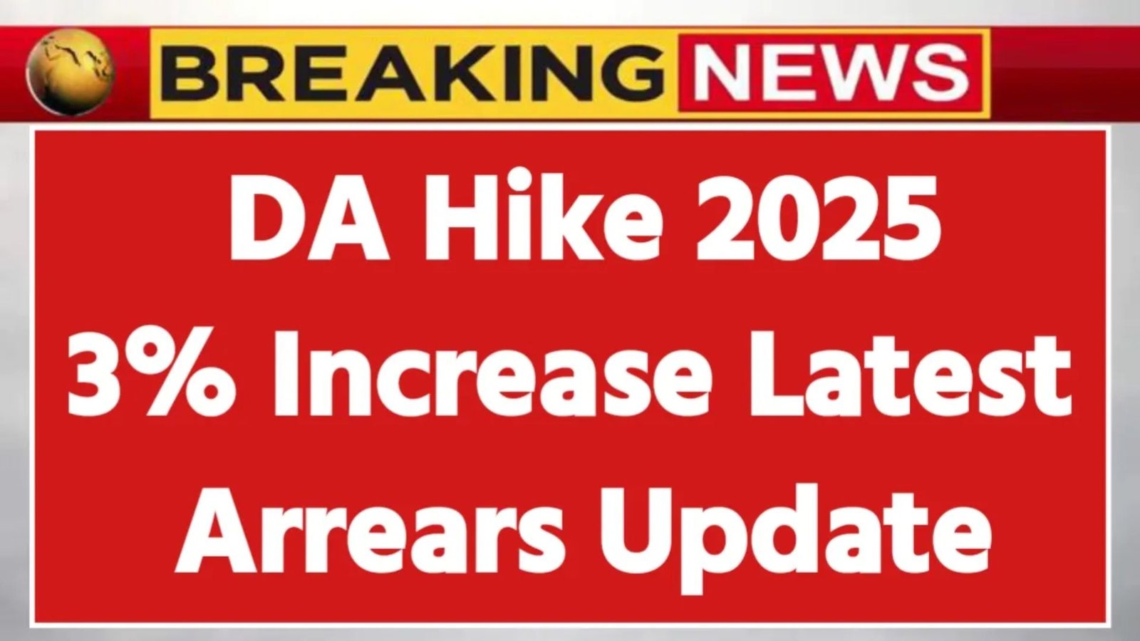 DA Hike 2025: Fresh Details on 3% Increase, Arrears Payout and Timeline ...